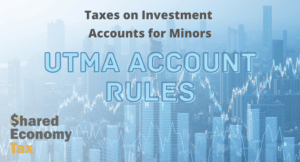 UTMA Account Rules: Taxes on Investment Accounts for Minors
